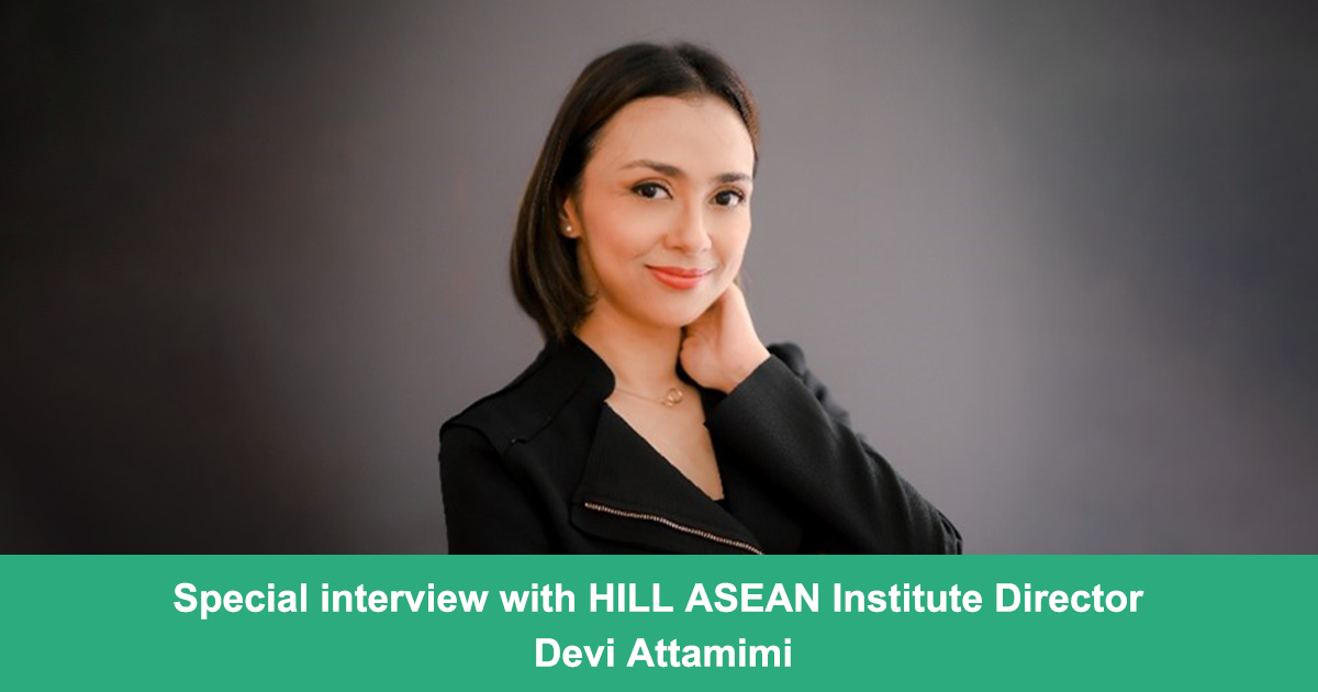 Special interview with HILL ASEAN Institute Director Devi Attamimi ...